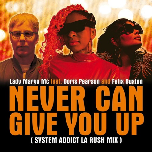 Stream Never Can Give You Up (System Addict LA Rush Mix) [feat. Doris ...
