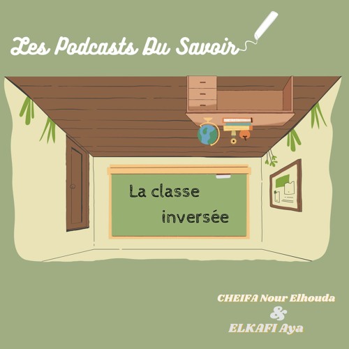 Stream Podcast De Savoir La classe Inversée by CHEIFA Nourelhouda et EL ...