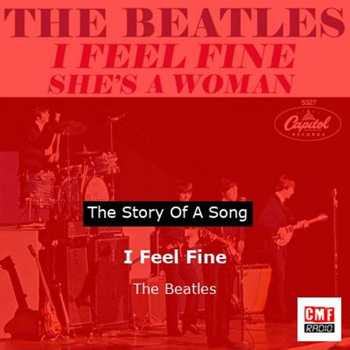 Stream The story of a song: I Feel Fine by The Beatles by CMF Radio ...