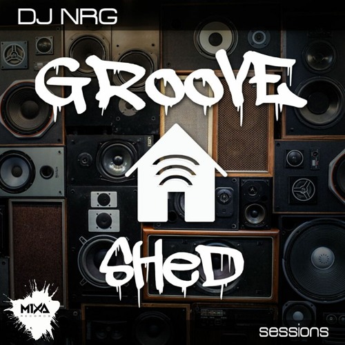 Stream Flashback Friday - Groove Shed Sessions - DJ NRG by Mixa Records ...