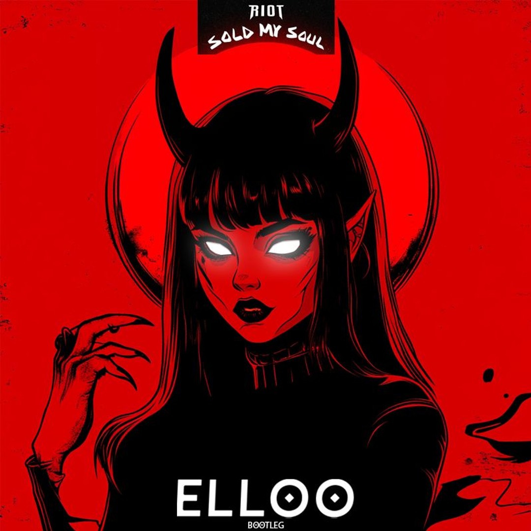 Stream Riot Sold My Soul Elloo Bootleg Free Download By Elloo