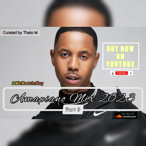 Stream Thato M Presents #MixMadeInMay Pt.3 - ft.Daliwonga x Felo Le Tee x Murumba Pitch x Mas ...