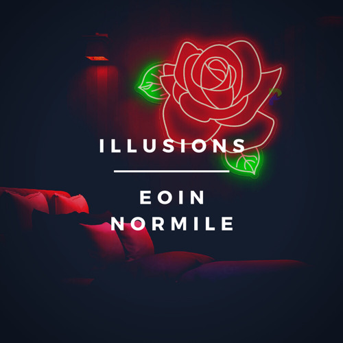 Stream Eoin Normile-Illusions by Eoin Normile | Listen online for free on SoundCloud