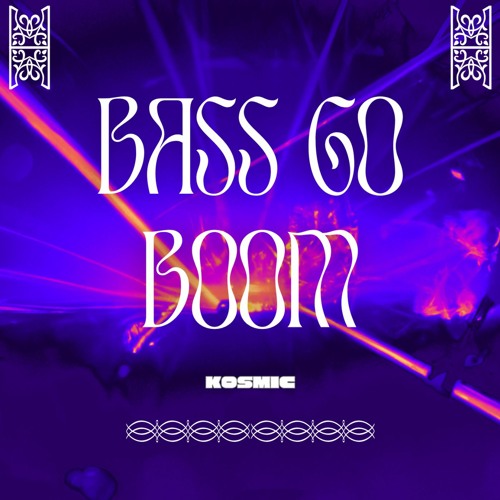 Stream Bass Go Boom (Extended Mix) [FREE DOWNLOAD] by KOSMIC | Listen ...