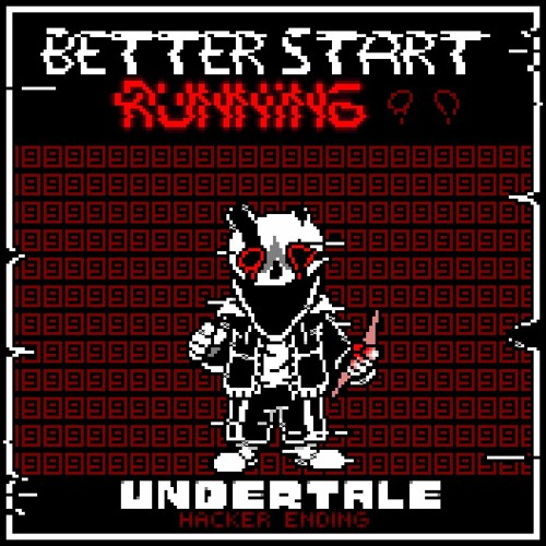 Stream [MIX] [UnderTale: Hacker Ending] BETTER START RUNNING | XDXDXD ...