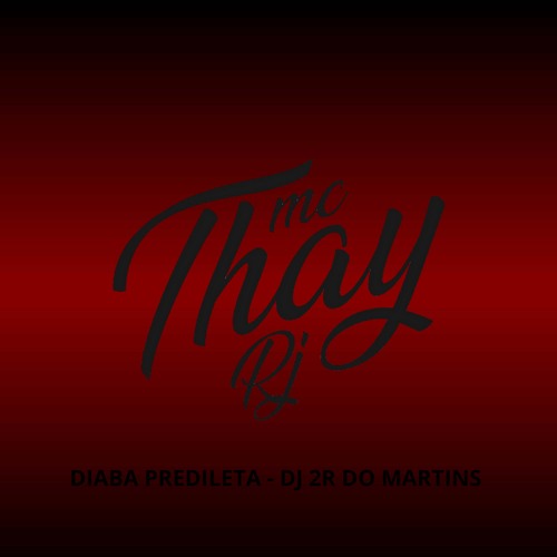 Stream MC THAY RJ - DIABA PREDILETA ( DJ 2R DO MARTINS ) by MC THAY RJ | Listen online for free ...