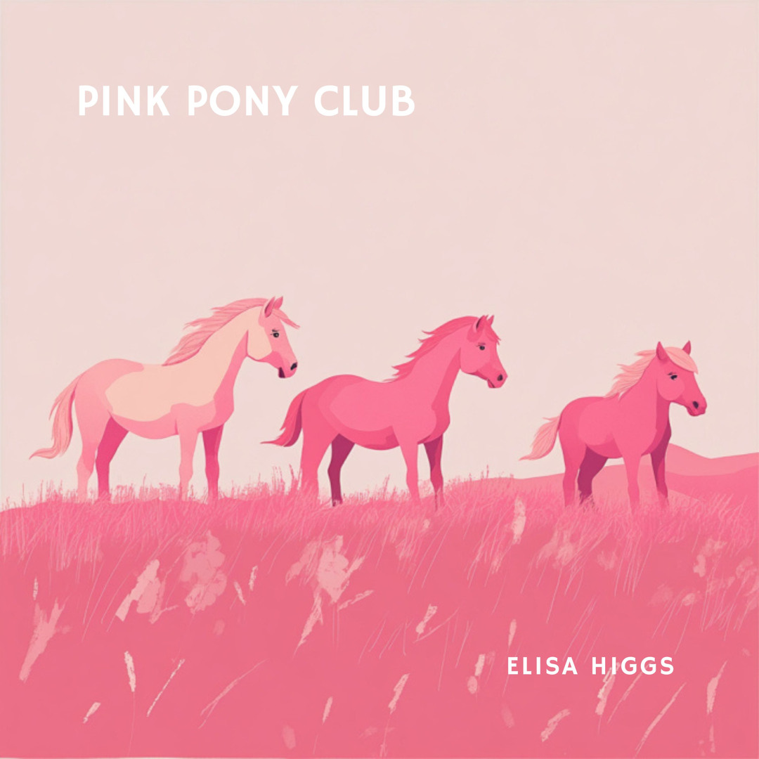 Stream Pink Pony Club by Elisa Higgs | Listen online for free on SoundCloud