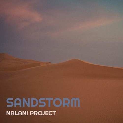 Stream Sandstorm by Nalani Project | Listen online for free on SoundCloud