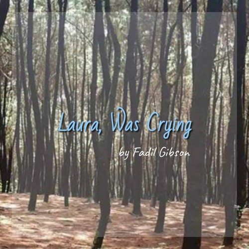 Stream Fadil Gibson - Laura Was Crying by Algoritma Music Group ...