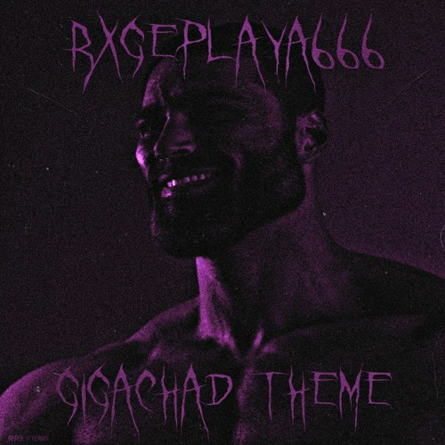 Stream GIGACHAD THEME by RXGEPLAYA666 ALT ACC | Listen online for free ...