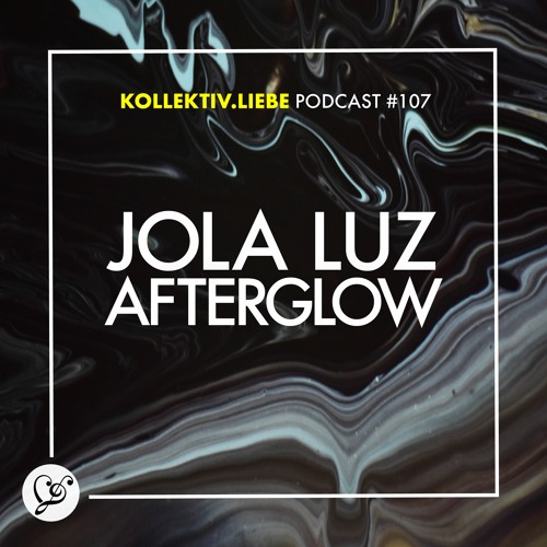 Stream Jola Luz - Afterglow | Kollektiv.Liebe Podcast#107 by Kollektiv ...