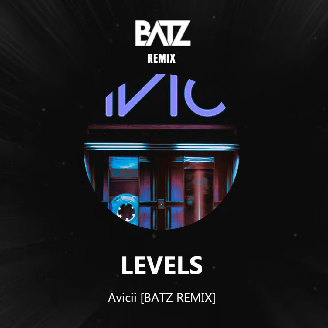 Stream Avicii - Levels [BATZ DnB Edit] by BATZ | Listen online for free ...