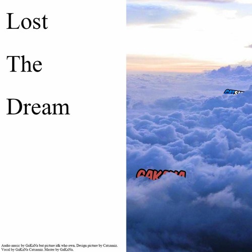 Stream Lost The Dream (Remaster) by GaKaNa | Listen online for free on ...