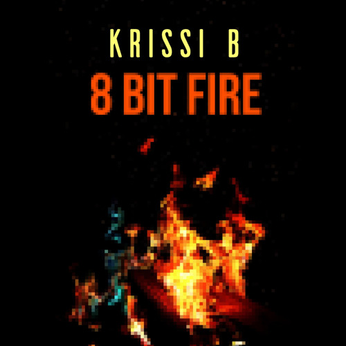 Stream 8 Bit Fire by Krissi B | Listen online for free on SoundCloud