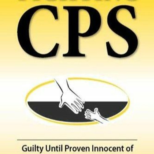 Stream episode PDF_ Fighting CPS: Guilty Until Proven Innocent of Child ...