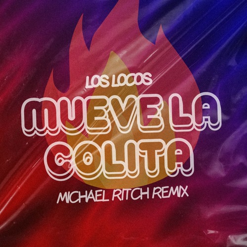 Stream Los Locos Mueve La Colita Michael Ritch Remix Free Download