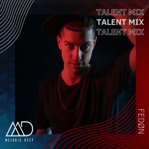 Stream MELODIC DEEP TALENT MIX SERIES #168 | FEDØN by Melodic Deep ...