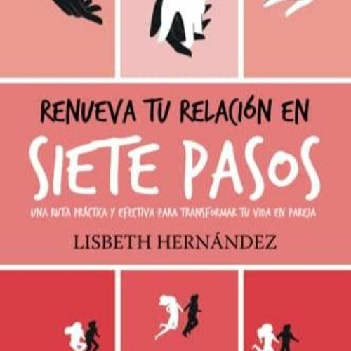 Stream PDF book Renueva Tu Relación En Siete Pasos: Una ruta práctica y efectiva para ...