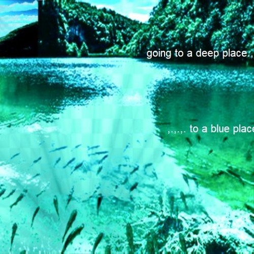 Stream a deep blue,,.,.,.,.,., by Water place | Listen online for free ...