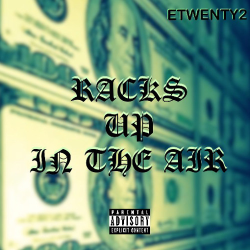 Stream Racks Up In The Air (PROD BY. GLOBEATS) by ETWENTY2 | Listen ...