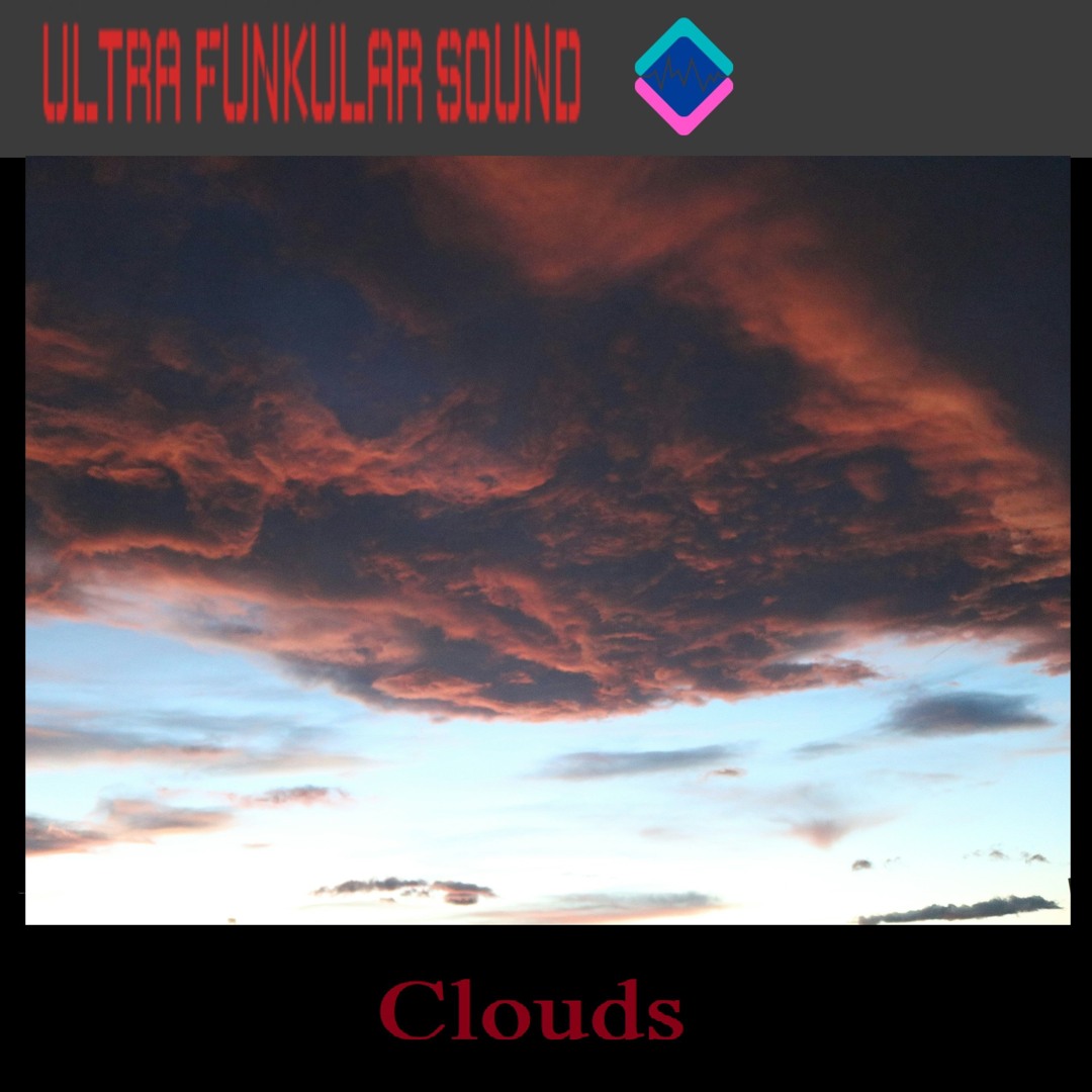 Stream Clouds by Ultra Funkular Sound | Listen online for free on SoundCloud
