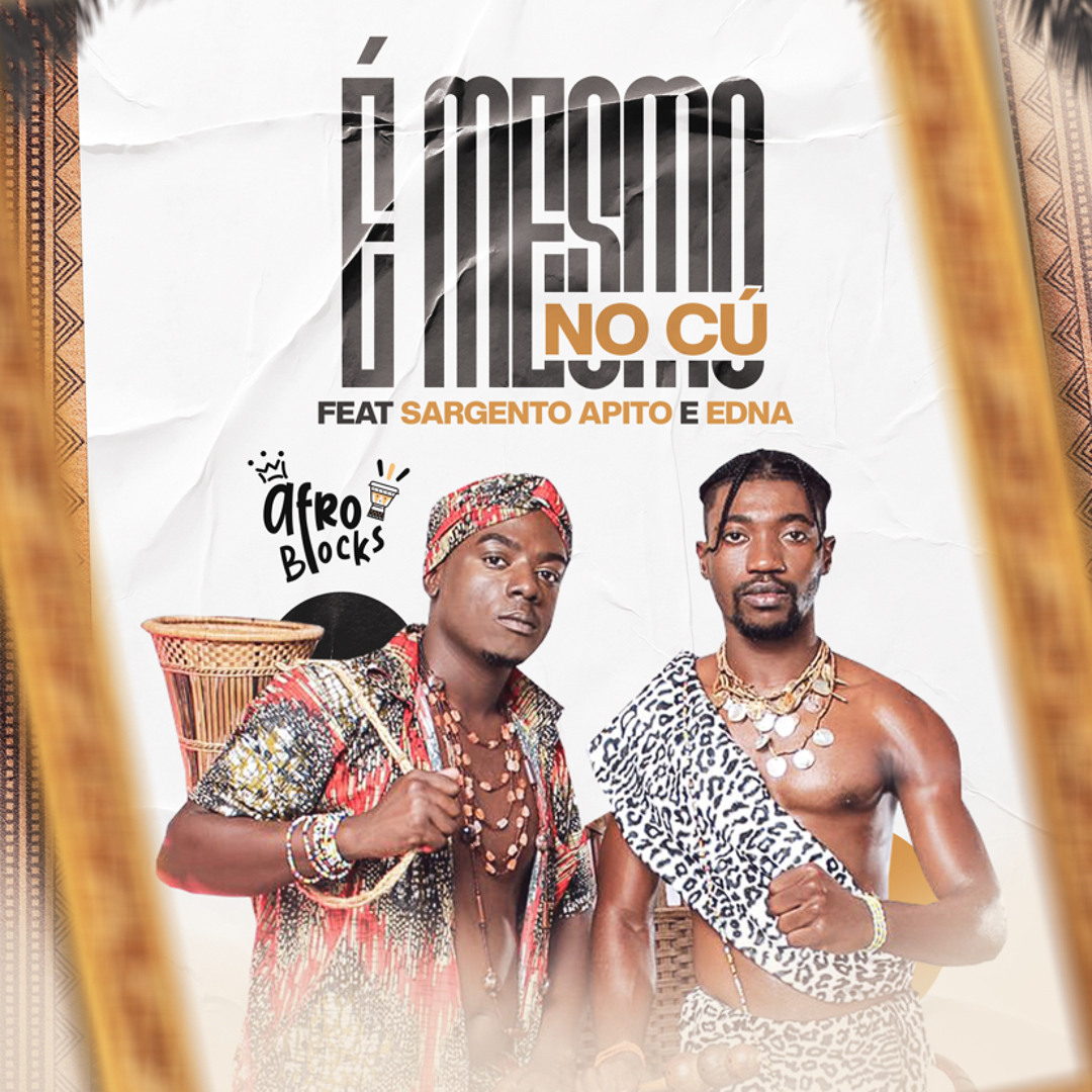 Stream É Mesmo No Cú - Afro blocks x Edna x sargento apito by Veron ...