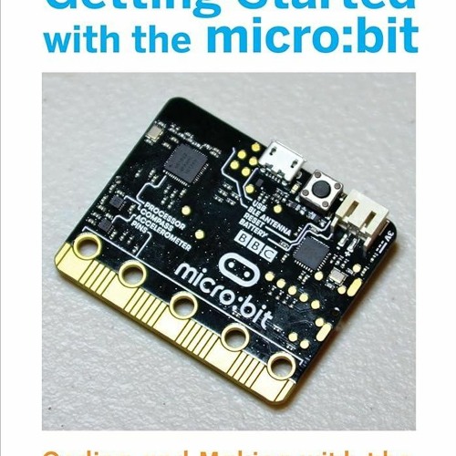 Stream ⚡Ebook Getting Started with the micro:bit: Coding and Making with the BBCs Open ...