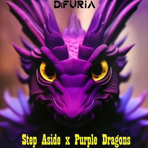 Stream Step Aside x Purple Dragons by DiFURiA | Listen online for free ...