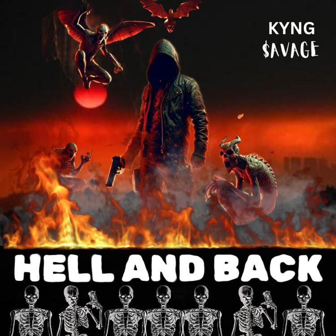 Stream Hell and Back by Kyng $avage | Listen online for free on SoundCloud