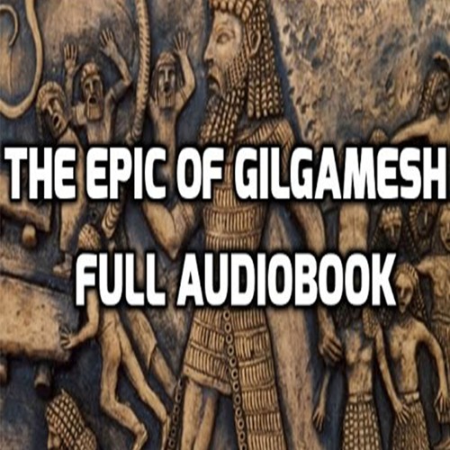 Stream The Epic Of Gilgamesh Complete Audiobook Unabridged 03 by ...
