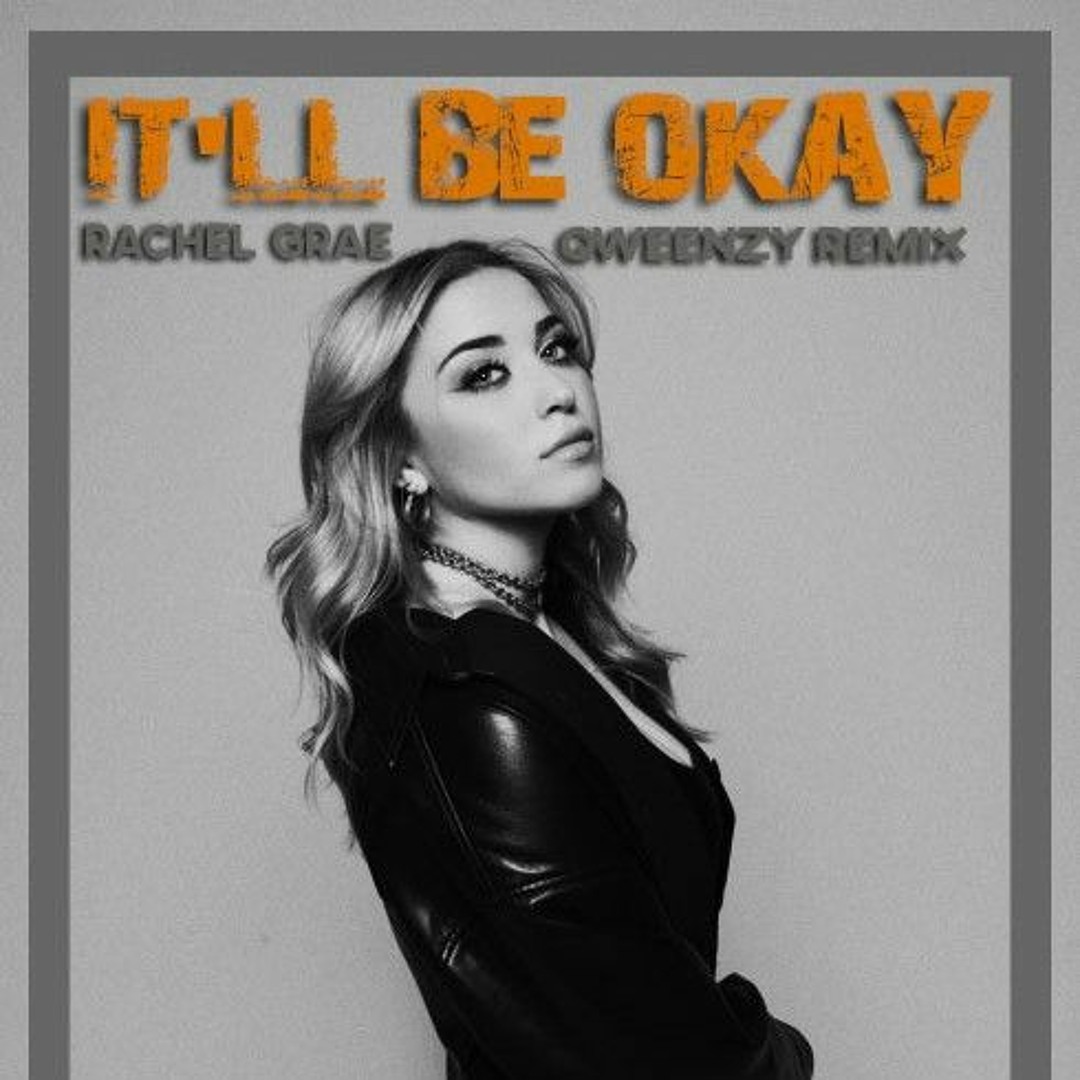 Stream RACHEL_GRAE_-_IT'LL BE OKAY(QWEENZY REMIIIX 2022).mp3 by Coastal ...