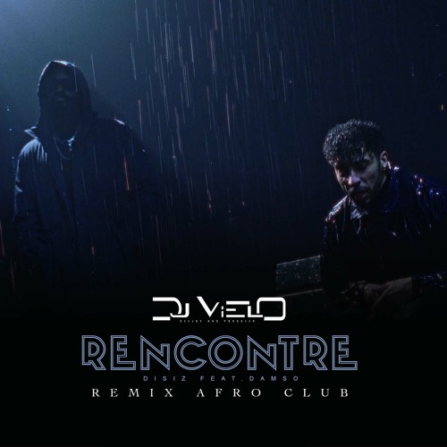 Stream Dj Vielo X Disiz - RENCONTRE Feat Damso Remix Afro Club DISPO ...