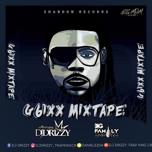 Stream G6IXX Boss Mixtape Vol#1 - DJ DRIZZY by DJ DRIZZY TRAP KING C.R ...