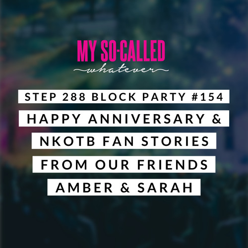 Stream Step 288 - Block Party #154: Happy Anniversary and NKOTB Fan ...