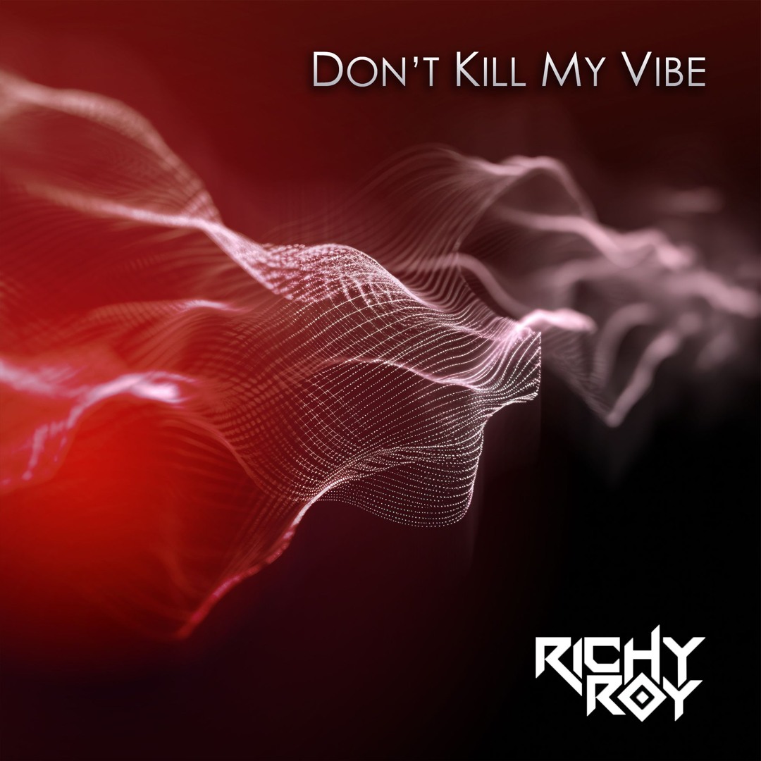 Stream Don't Kill My Vibe by Richy Roy | Listen online for free on ...
