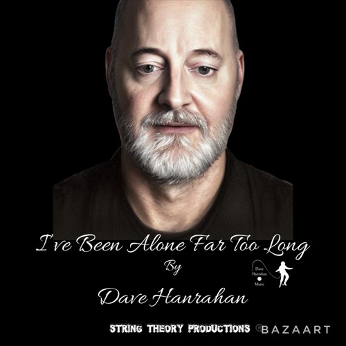 Stream I’ve Been Alone Far To Long by Dave Hanrahan Music by DAVE HANRAHAN 🌎 MUSIC | Listen ...