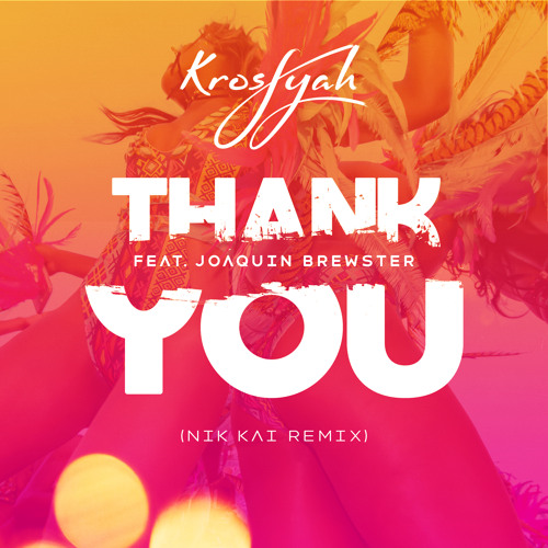 Stream Thank You (Nik Kai Remix) [feat. Joaquim Brewster] by Krosfyah ...