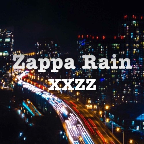 Stream XXZZ by Zappa Rain | Listen online for free on SoundCloud
