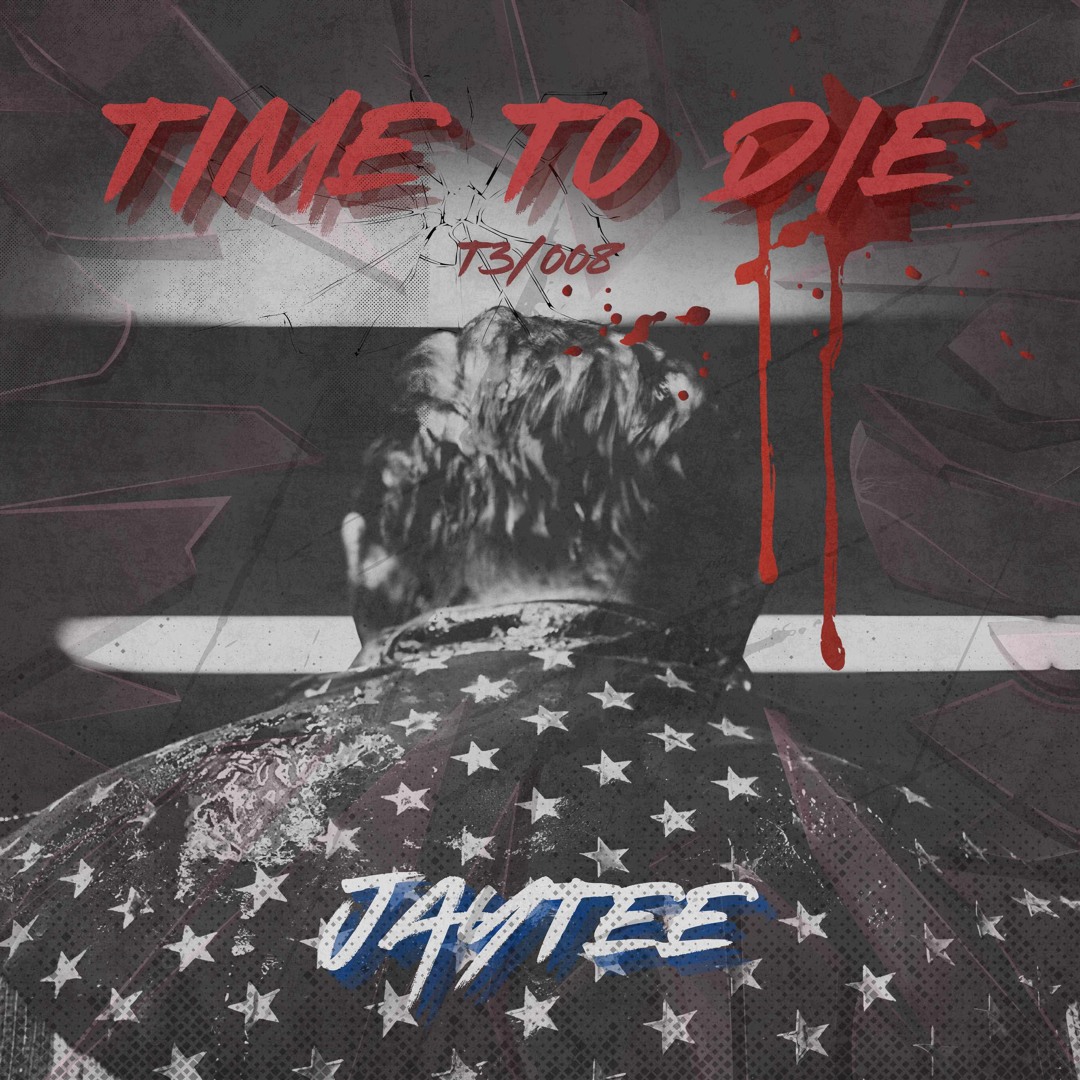 Stream JAYTEE - TIME TO DIE (HOMELANDER) [T3/008] by TUN3D | Listen online for free on SoundCloud
