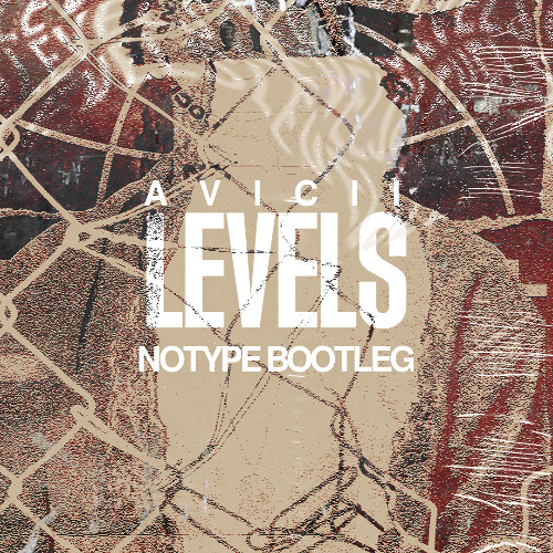 Stream AVICII - LEVELS (NOTYPE BOOTLEG) | FREE DOWNLOAD - HARDSTYLE by ...