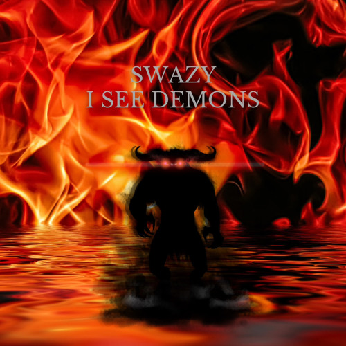 Stream SWAZY - I SEE DEMONS by SWAZY | Listen online for free on SoundCloud