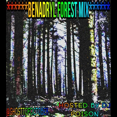Stream Benadryl Forest Mix 2023 Hosted By Dj Poison By Ghost Of