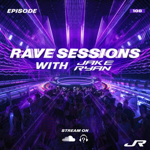 Stream RAVE SESSIONS EP.108 w/ Jake Ryan by Jake Ryan | Listen online ...