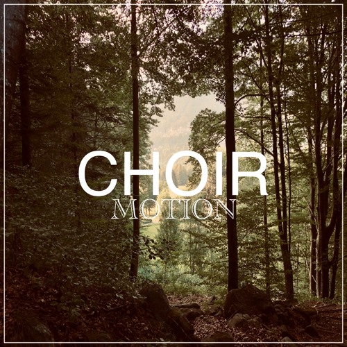Stream CHOIR MOTION by MOTION | Listen online for free on SoundCloud