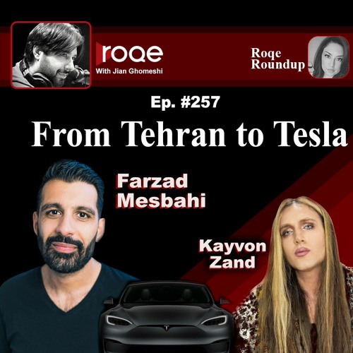 Stream Roqe Ep#257 - From Tehran to Tesla: Farzad Mesbahi, Kayvon Zand ...