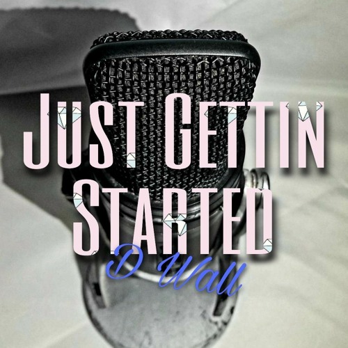 Stream Just Gettin Started (prod. Kronic and Atlas Omega) by D Wall ...