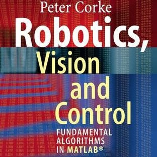 Robotics Vision And Control Fundamental Algorithms In MATLAB Springer ...