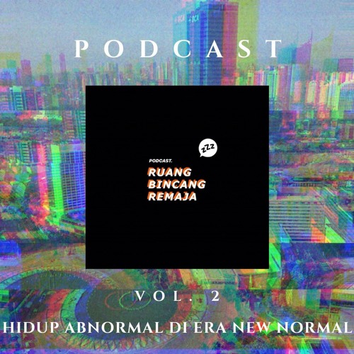Stream Vol. 2 HIDUP ABNORMAL di ERA NEW NORMAL by Ruang Bincang Remaja ...