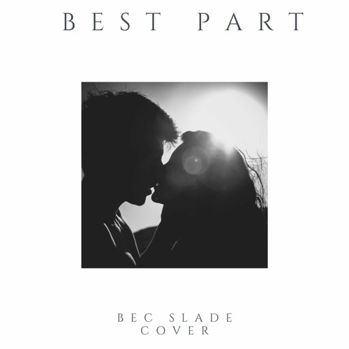 Stream Best Part (Cover) by Rebecca Slade | Listen online for free on ...
