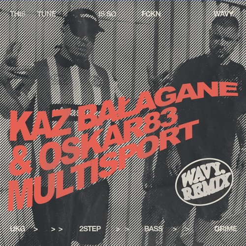 Stream Kaz Bałagane & Oskar83 - MULTISPORT (WAVY. REMIX) by W A V Y ...